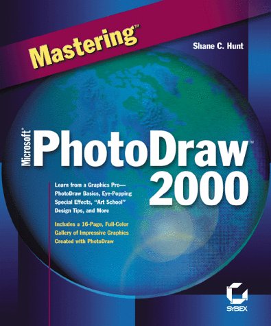 Mastering Microsoft PhotoDraw 2000: Hunt, Shane: Amazon.com: Books