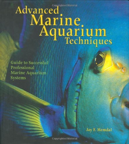 Advanced Marine Aquarium Techniques by Jay F. Hemdal (2006-03-01): Jay ...