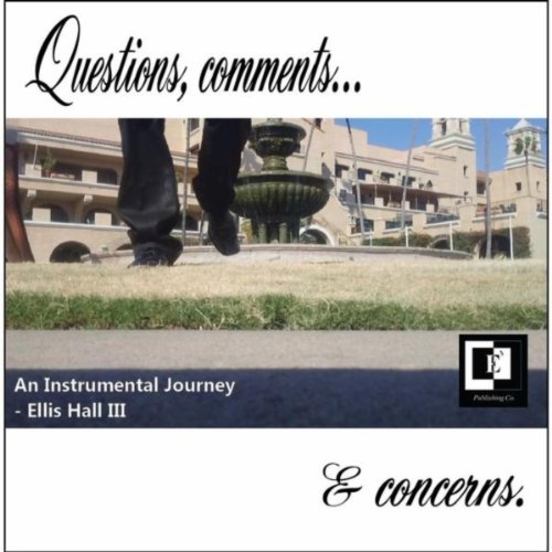 Play Questions, Comments & Concerns by Ellis Hall Iii on Amazon Music