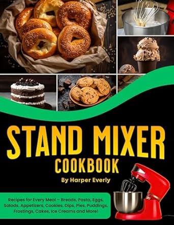 Stand Mixer Cookbook: 125 Recipes for Every Meal – Includes Breads ...