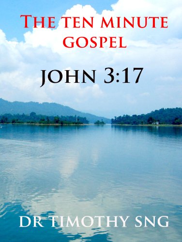 The Ten Minute Gospel John 3:17 - Kindle edition by SNG, Dr Timothy ...