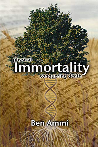 Physical IMMORTALITY Conquering Death - Kindle edition by Ammi, Ben ...