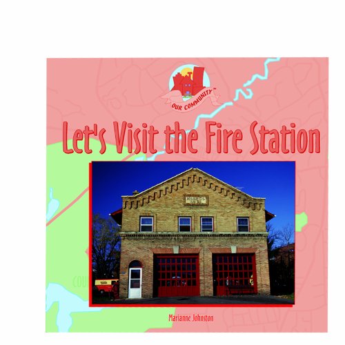 Let's Visit the Fire Station (Our Community): Johnston, Marianne ...