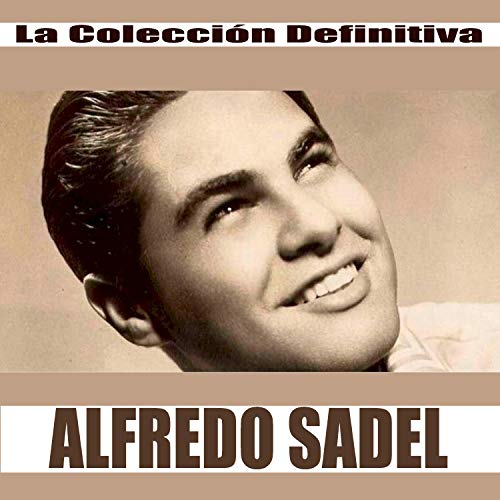 Amazon Music UnlimitedでAlfredo SadelのLa Colección Definitiva ...