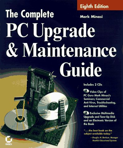 The Complete PC Upgrade and Maintenance Guide (COMPLETE PC UPGRADE ...