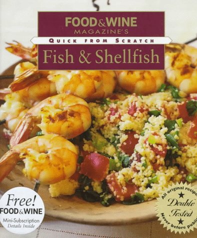 Quick From Scratch Fish and Shellfish: Food & Wine Magazine, Magazine ...