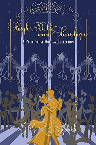 Amazon.com: Sleigh Bells and Starships: A Peltedverse Holiday Collection eBook : Hogarth, M.C.A ...