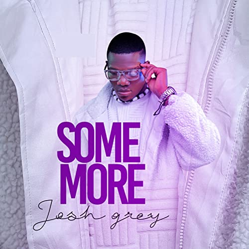 Écouter Some More de Josh Grey sur Amazon Music Unlimited