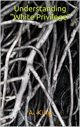 Understanding "White Privilege" - Kindle edition by King, A.. Politics ...