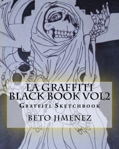 La Graffiti Black Book Vol2: Graffiti Sketchbook: Jimenez, Beto ...