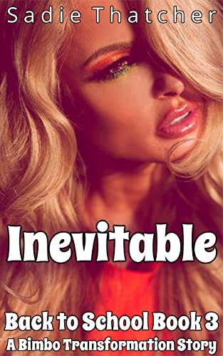 Inevitable: A Bimbo Transformation Story (Back to School Book 3 ...