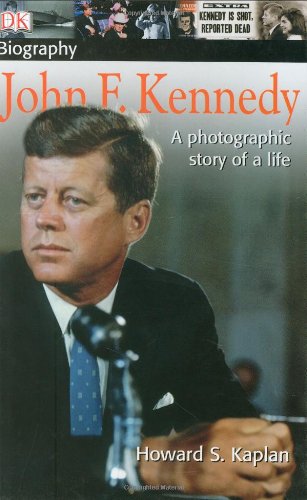 John F. Kennedy (DK Biography): Kaplan, Howard S.: 9780756604899 ...