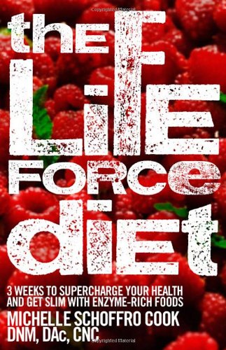 The Life Force Diet: 3 Weeks to Supercharge Your Health and Stay Slim ...
