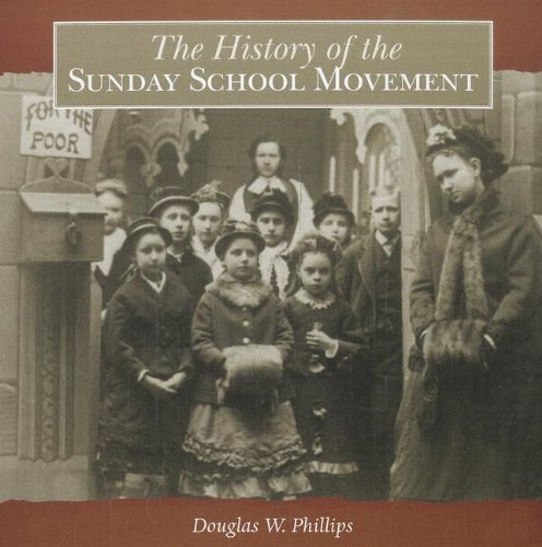 The History of the Sunday School Movement: Douglas W. Phillips ...