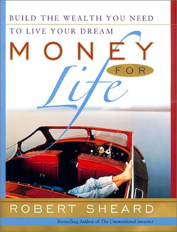 Money For Life: Build the Wealth You Need to Live Your Dream: Sheard ...