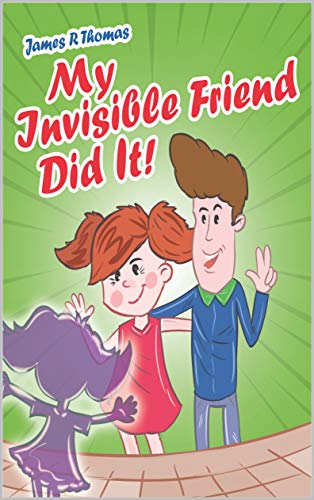 My Invisible Friend Did It! - Kindle edition by Thomas, James, Roland ...