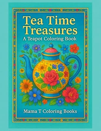 Amazon.com: Tea Time Treasures: A Teapot Coloring Book: 50 Whimsical ...
