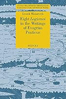 Eight Logismoi in the Writings of Evagrius Ponticus (Studia Traditionis ...