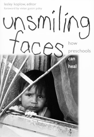 Unsmiling Faces: How Preschools Can Heal: Koplow, Lesley: 9780807734704 ...