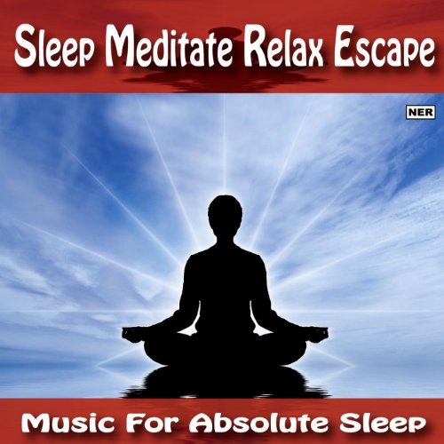 Play Sleep Meditate Relax Escape by Music For Absolute Sleep on Amazon ...