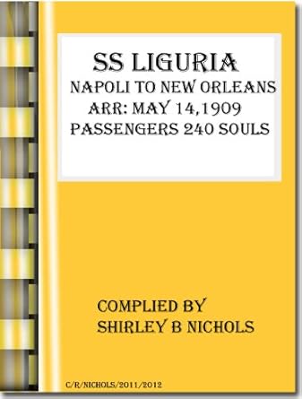 SS LIGURIA NAPOLI-NEW ORLEANS-5-14-1909-240-SOULS eBook : NICHOLS ...