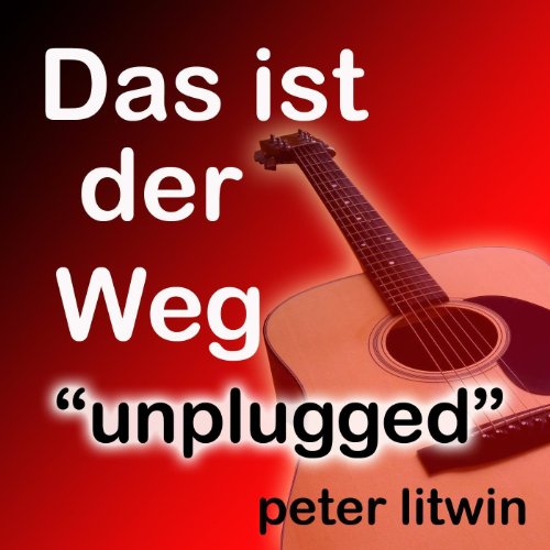 Spiele Das ist der Weg-unplugged von Peter Litwin auf Amazon Music ab