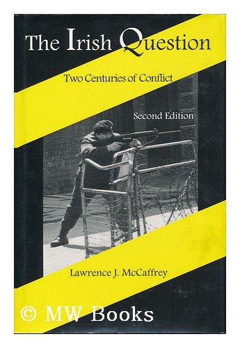 The Irish Question: 2 Centuries of Conflict: McCaffrey, Lawrence J ...