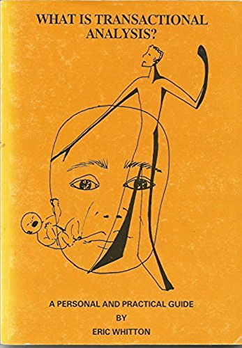 What Is Transactional Analysis?: A Personal and Practical Guide: Eric ...