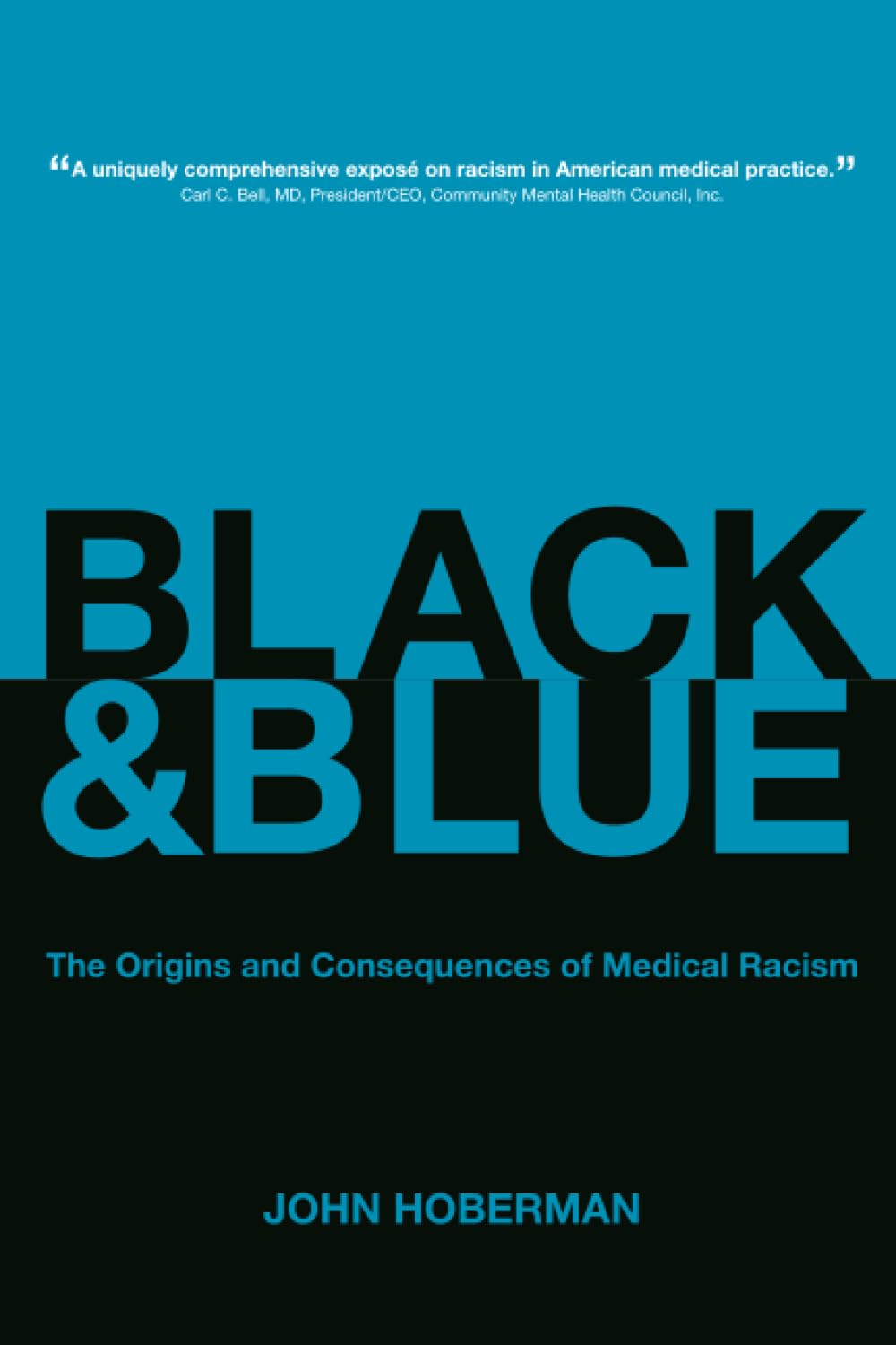 Black and Blue: The Origins and Consequences of Medical Racism: John ...