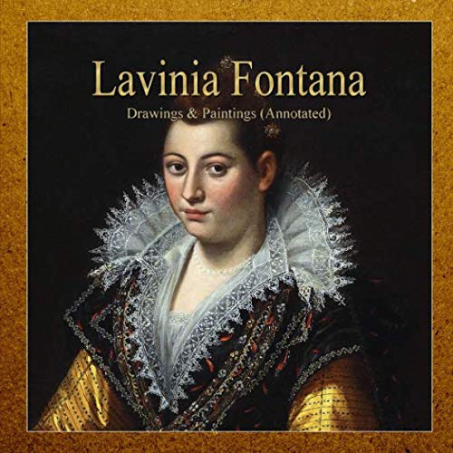 Lavinia Fontana: Drawings & Paintings (Annotated): Fontana, Lavinia ...