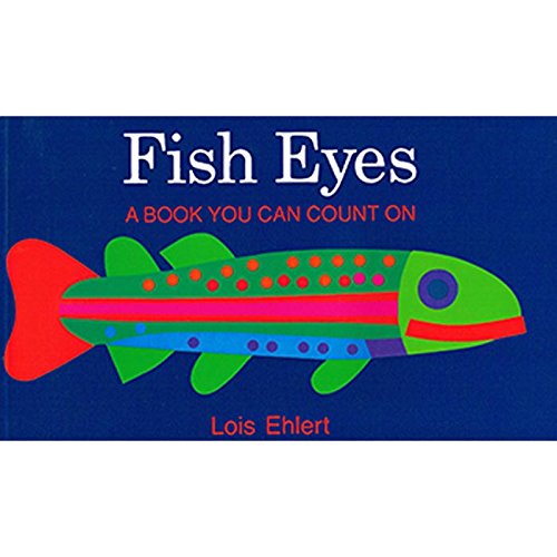 Amazon.com: Fish Eyes: A Book You Can Count On: Ehlert, Lois: Books