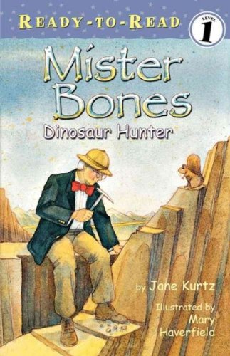 Mister Bones: Dinosaur Hunter (Ready-To-Read - Level 1 (Quality)): Jane ...