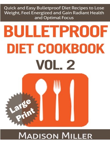 Bulletproof Diet Cookbook Vol. 2 - Large Print Edition: Quick and Easy ...