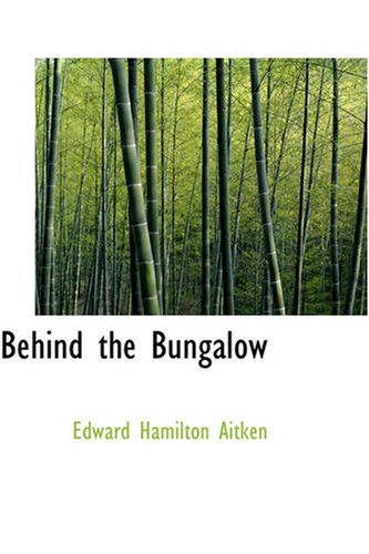Amazon.com: Behind the Bungalow: 9781434694553: Aitken, Edward Hamilton ...