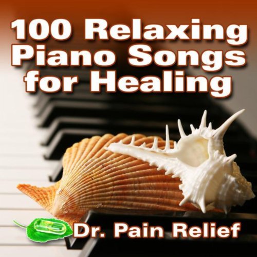 100 Relaxing Piano Songs for Healing by Doctor Pain Relief on Amazon ...