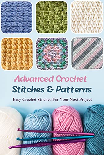 Amazon.com: Advanced Crochet Stitches & Patterns: Easy Crochet Stitches ...