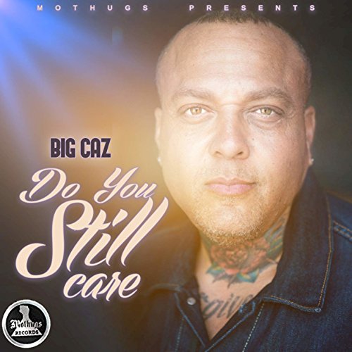Do You Still Care by Big Caz on Amazon Music - Amazon.com