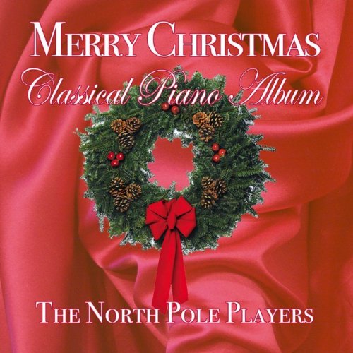 Play Merry Christmas Classical Piano Album by The North Pole Players on ...