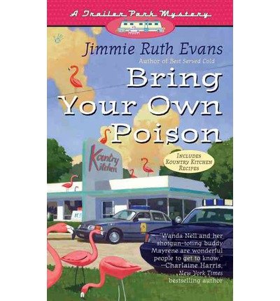 Bring Your Own Poison (A Wanda Nell Culpepper / Trailer Park Mystery ...