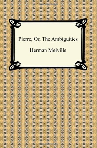 Pierre, Or, the Ambiguities: Melville, Herman: 9781420944495: Amazon ...