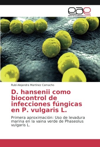 Buy D. hansenii como biocontrol de infecciones fúngicas en P. vulgaris ...