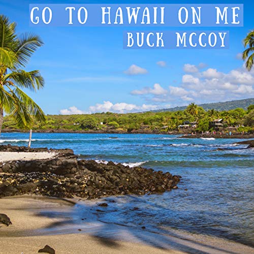 Amazon.co.jp: Go to Hawaii on Me : Buck McCoy: Digital Music