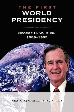 The First World Presidency: George H. W. Bush, 1989-1993 : Buy Online ...