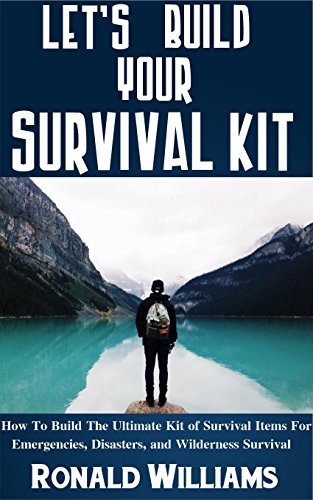 Amazon.com: Let's Build Your Survival Kit: How To Build The Ultimate ...