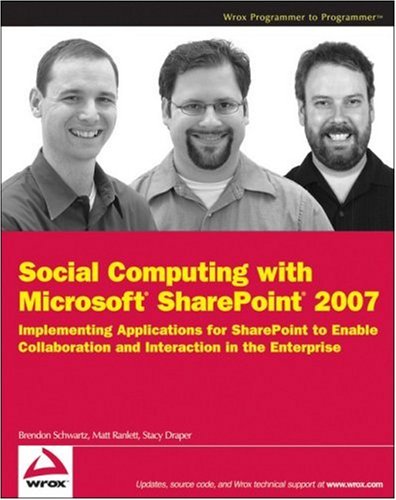 Social Computing with Microsoft SharePoint 2007: Implementing Applications for SharePoint to ...