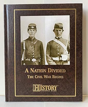 A Nation Divided: The Civil War Begins (American History Archives ...