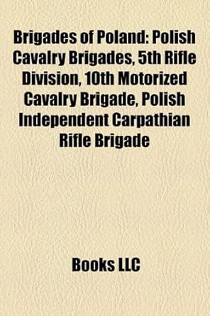 Brigades of Poland: 5th Rifle Division, 10th Motorized Cavalry Brigade ...