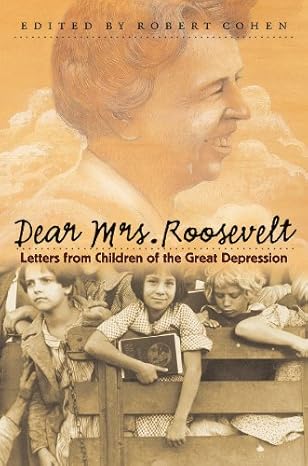 Dear Mrs. Roosevelt: Letters from Children of the Great Depression ...