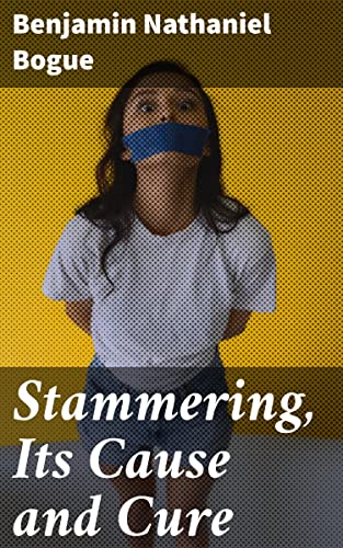 Stammering, Its Cause and Cure - Kindle edition by Bogue, Benjamin ...