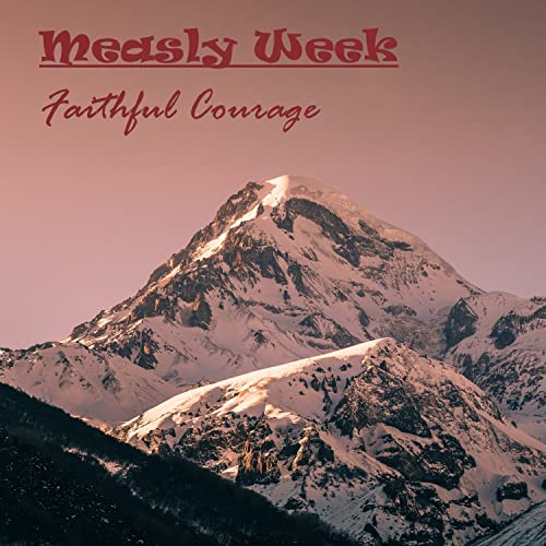 Écouter Faithful Courage par Measly Week sur Amazon Music Unlimited